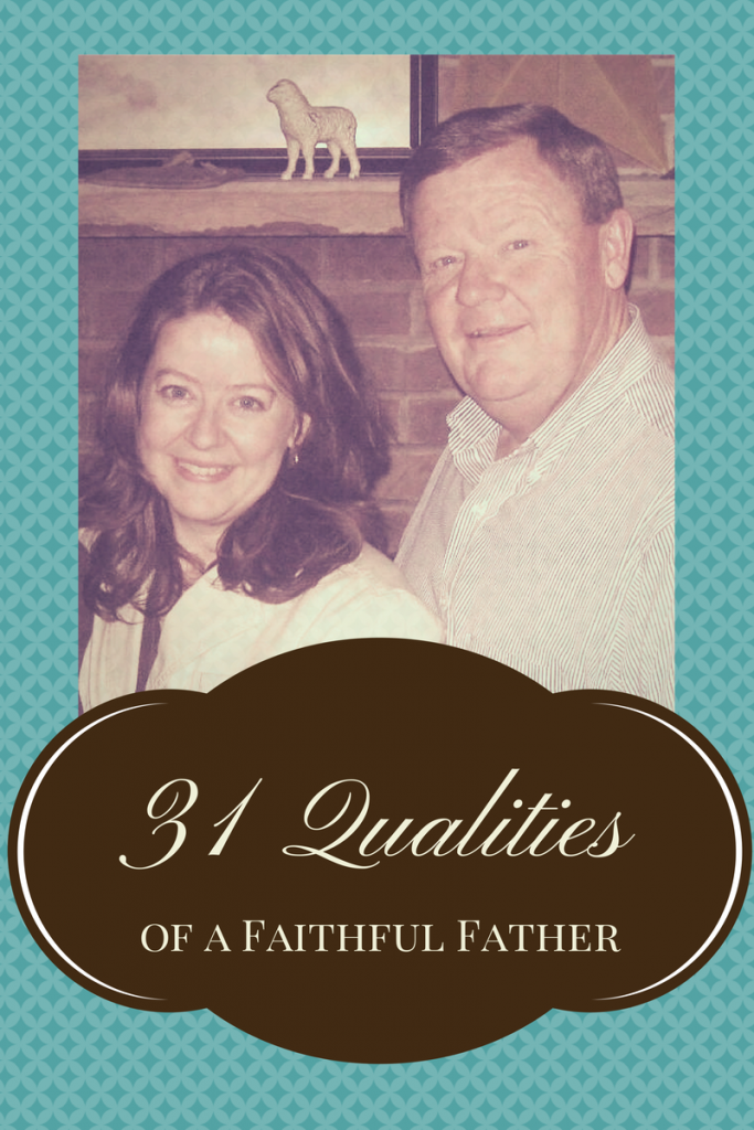 31 Qualities of a Faithful Father | Christian Compositions