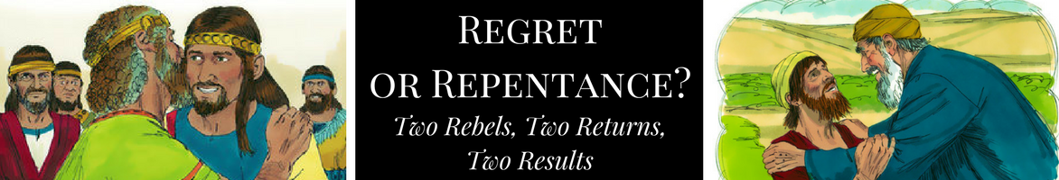 Regret or Repentance? Two Rebels, Two Returns, Two Results | Christian ...