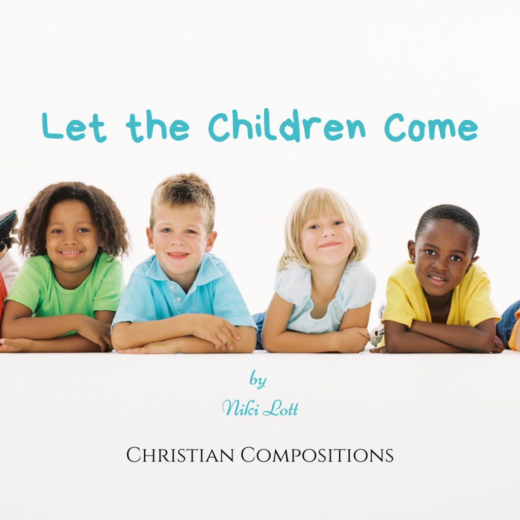 Featured Song – “Let the Children Come” | Christian Compositions